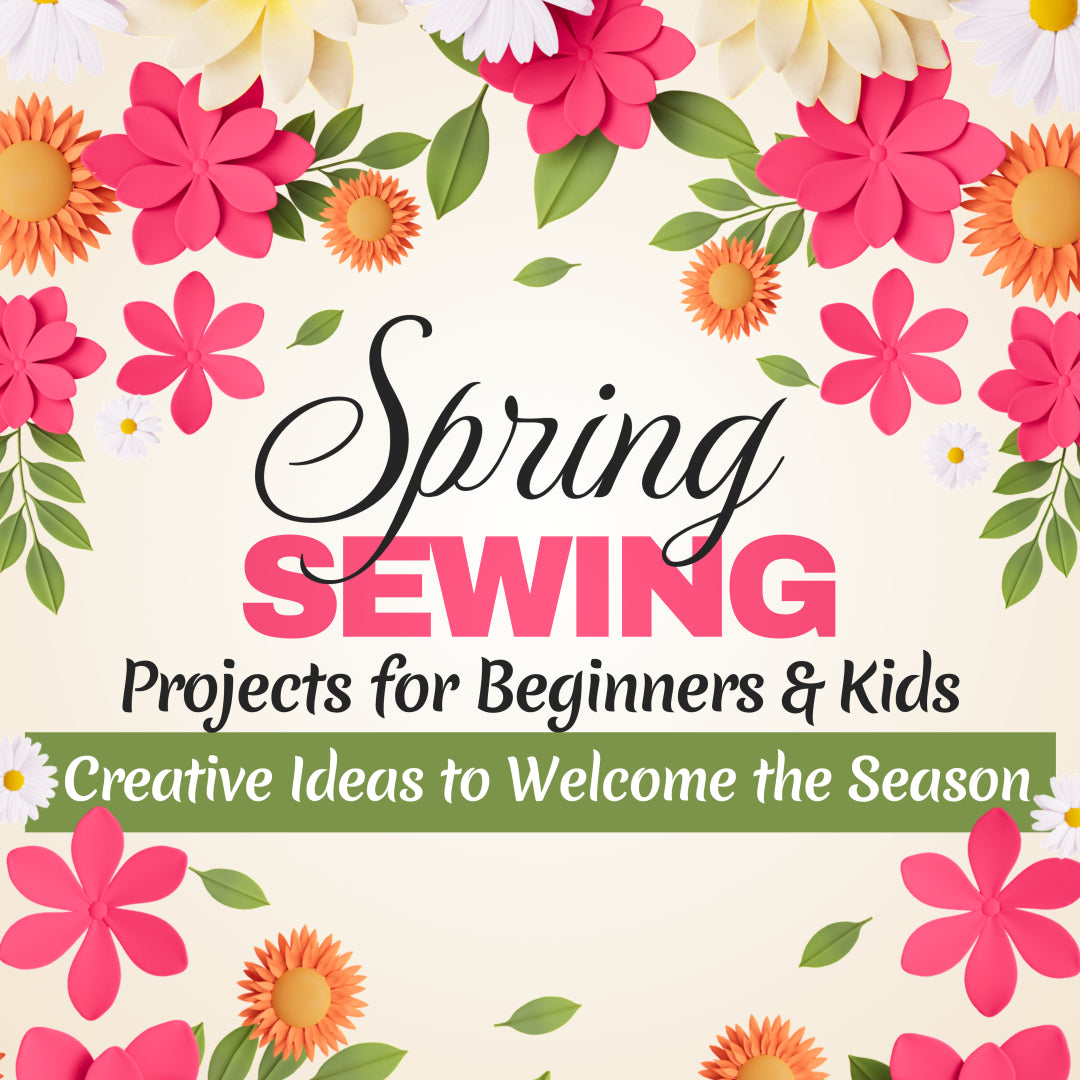 Spring Sewing Projects for Beginners and Kids: Creative Ideas to Welco ...